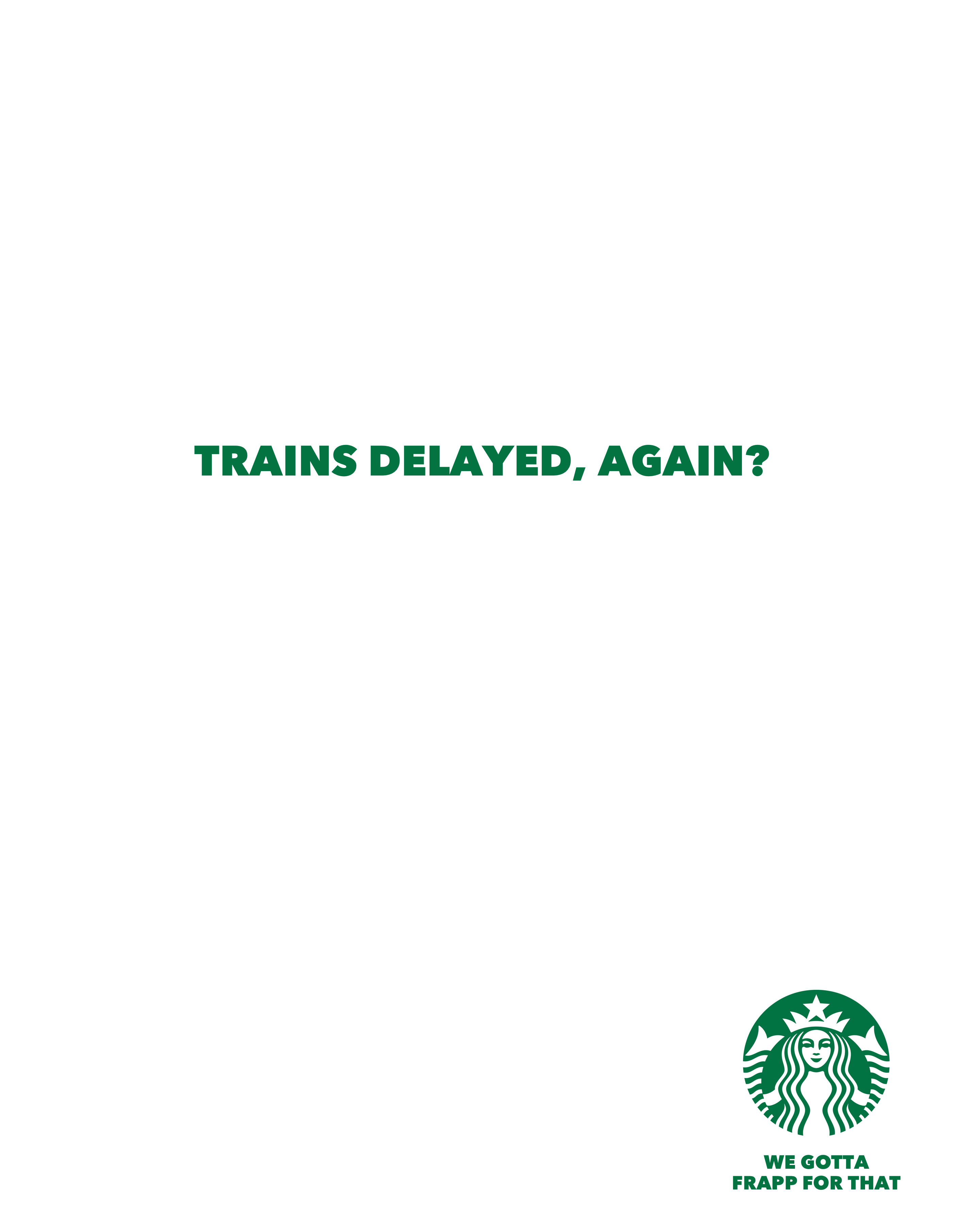 We gotta frapp for that: ad campaign idea for Starbucks – Bite-Sized ...